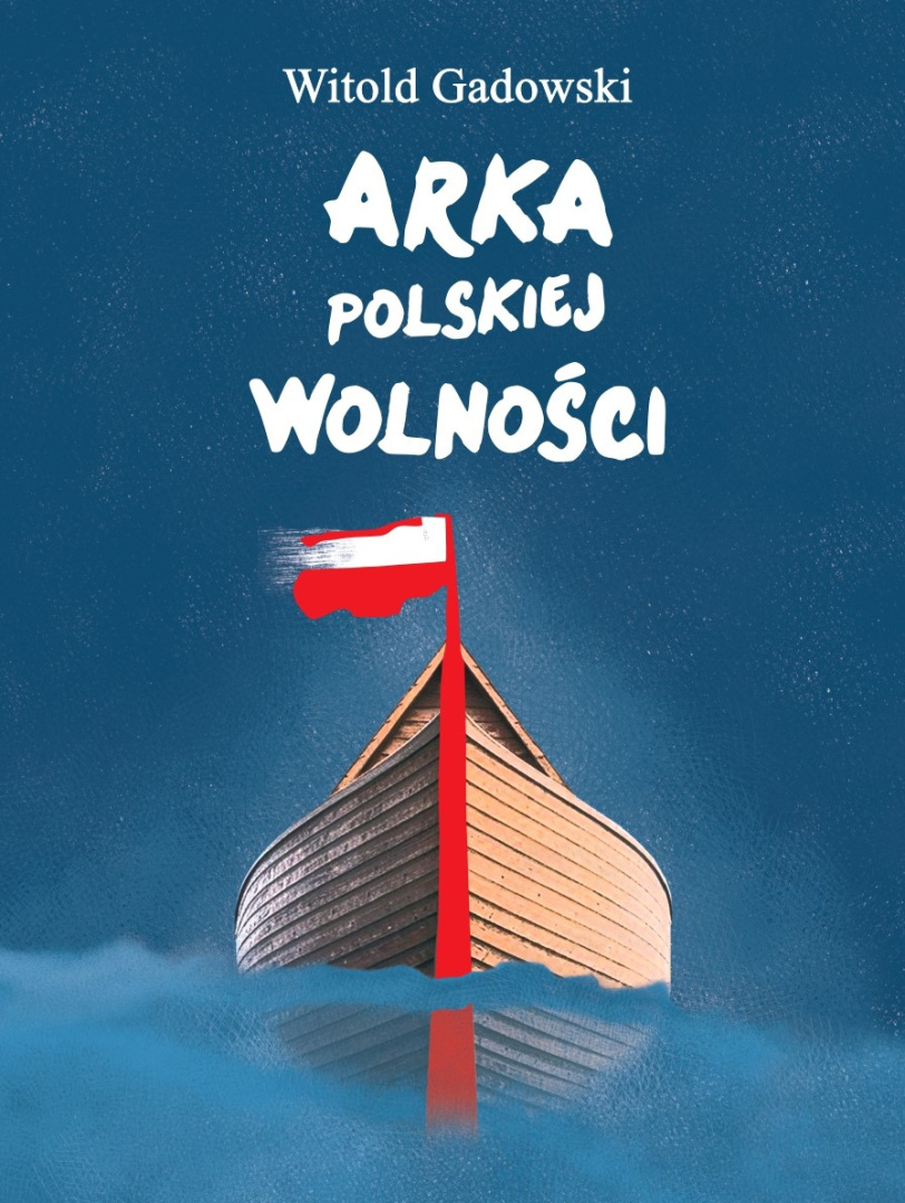 Arka polskiej wolności - Witold Gadowski | Księgarnia Gadowski